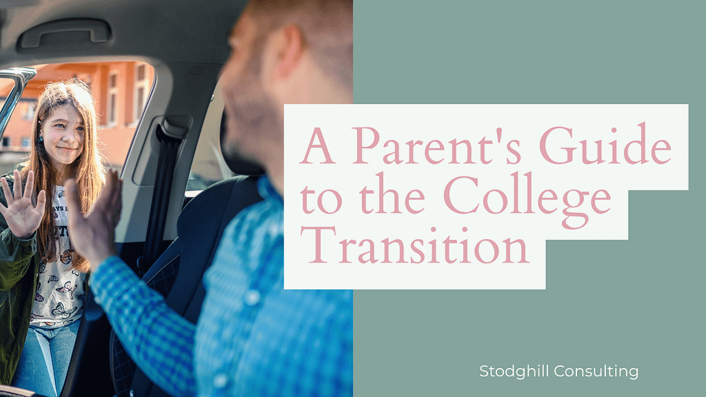 A Parent's Guide to the College Transition - Stodghill Consulting
