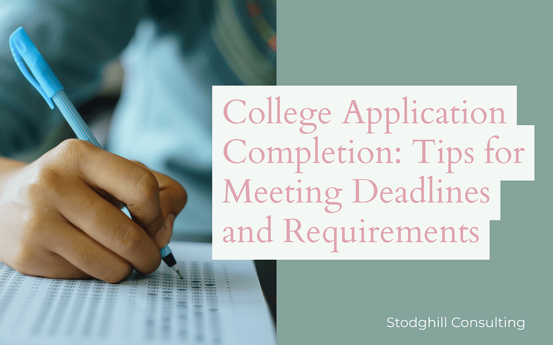College Application Tips: Meeting Deadlines - Stodghill Consulting