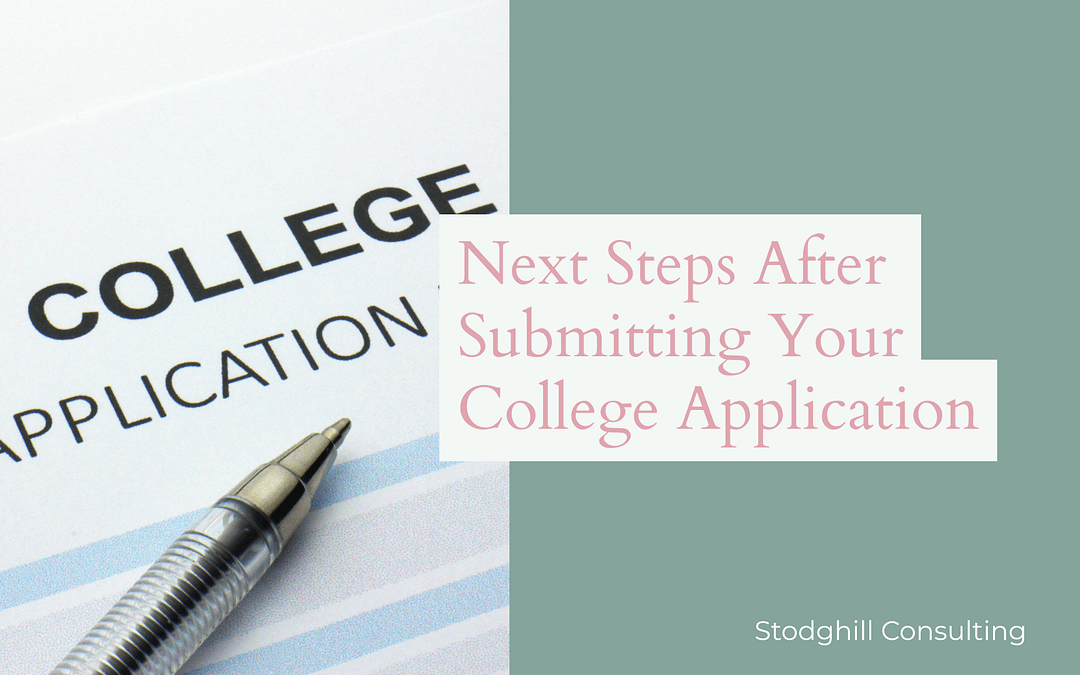 Next Steps After Submitting Your College Application - Stodghill Consulting