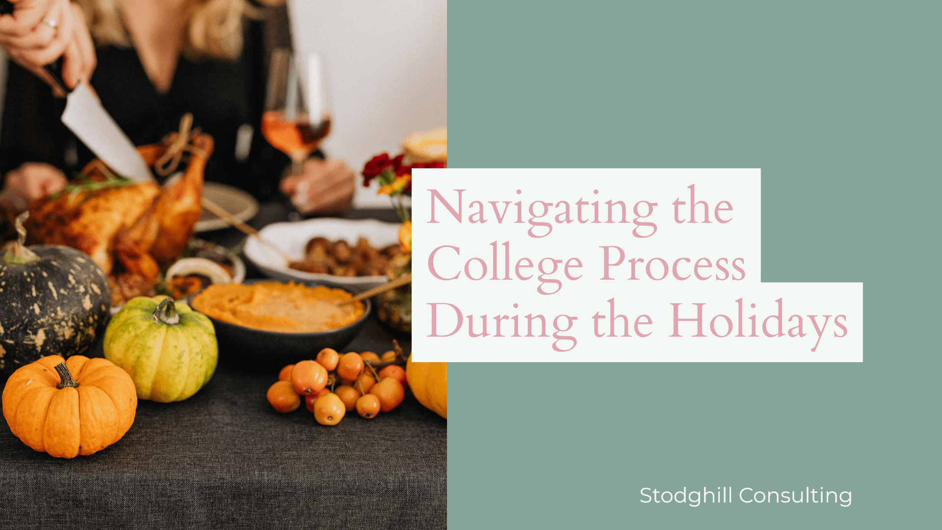 Navigating the College Process During the Holidays - Stodghill Consulting